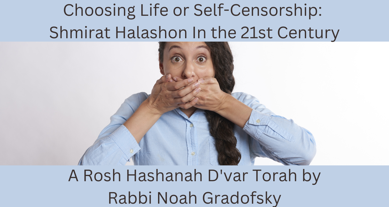 Rosh Hashanah: Choosing Life or Self-Censorship: Shmirat Halashon In ...