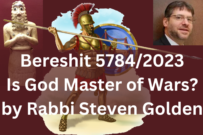 Bereshit 5784/2023 – Is God Master of Wars? | UTJ Viewpoints